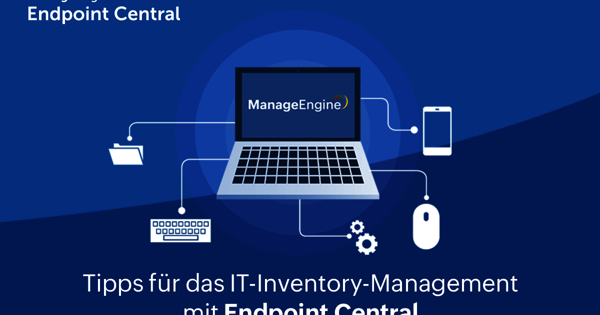 Tipps für das IT-Inventory-Management mit Endpoint Central
